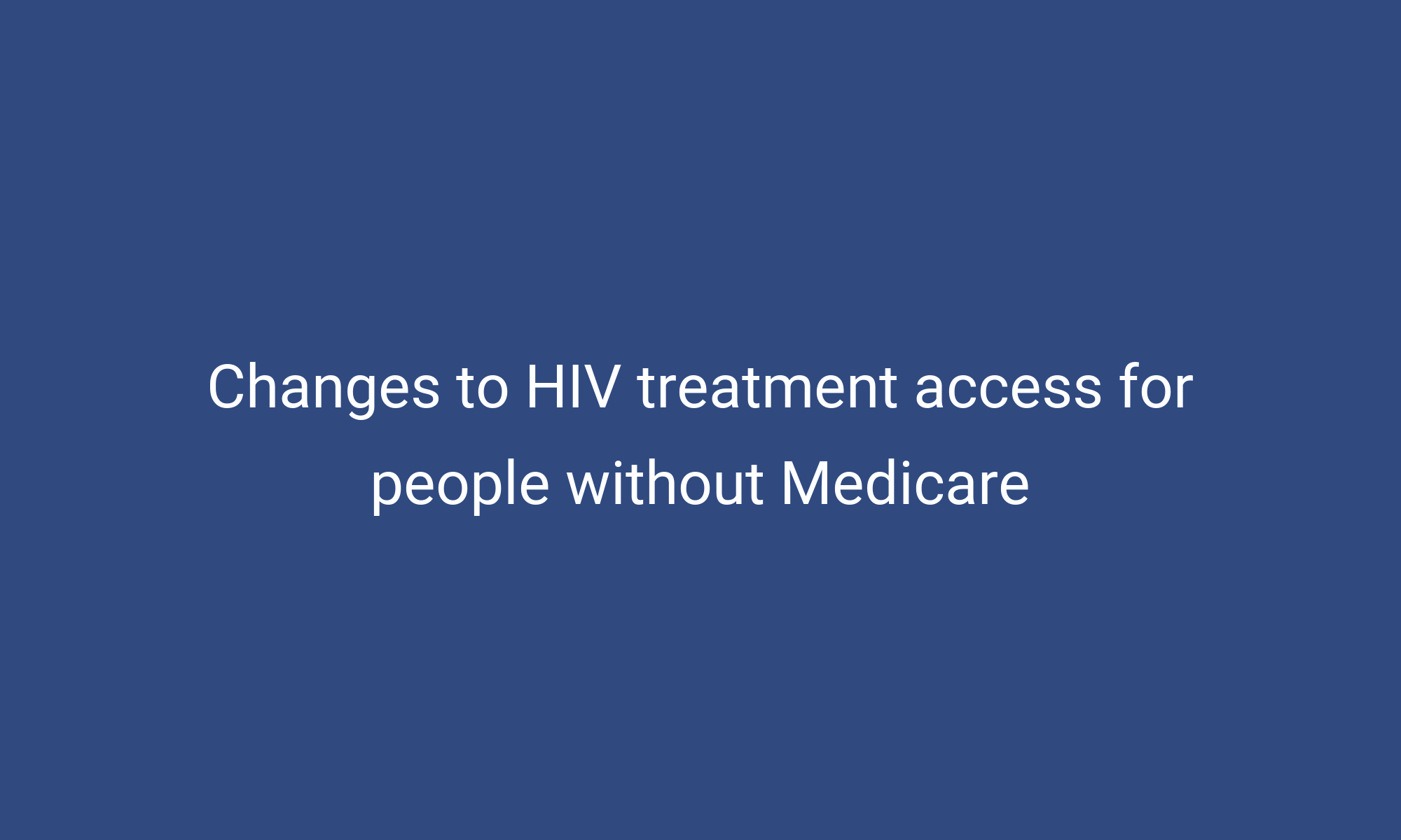 Changes to HIV treatment access for people without Medicare | ASHM Health