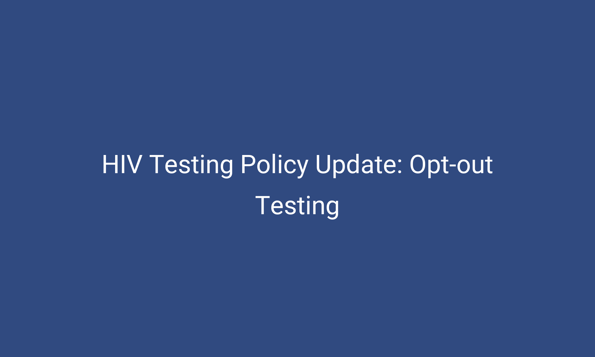HIV Testing Policy Update: Opt-out Testing | ASHM Health